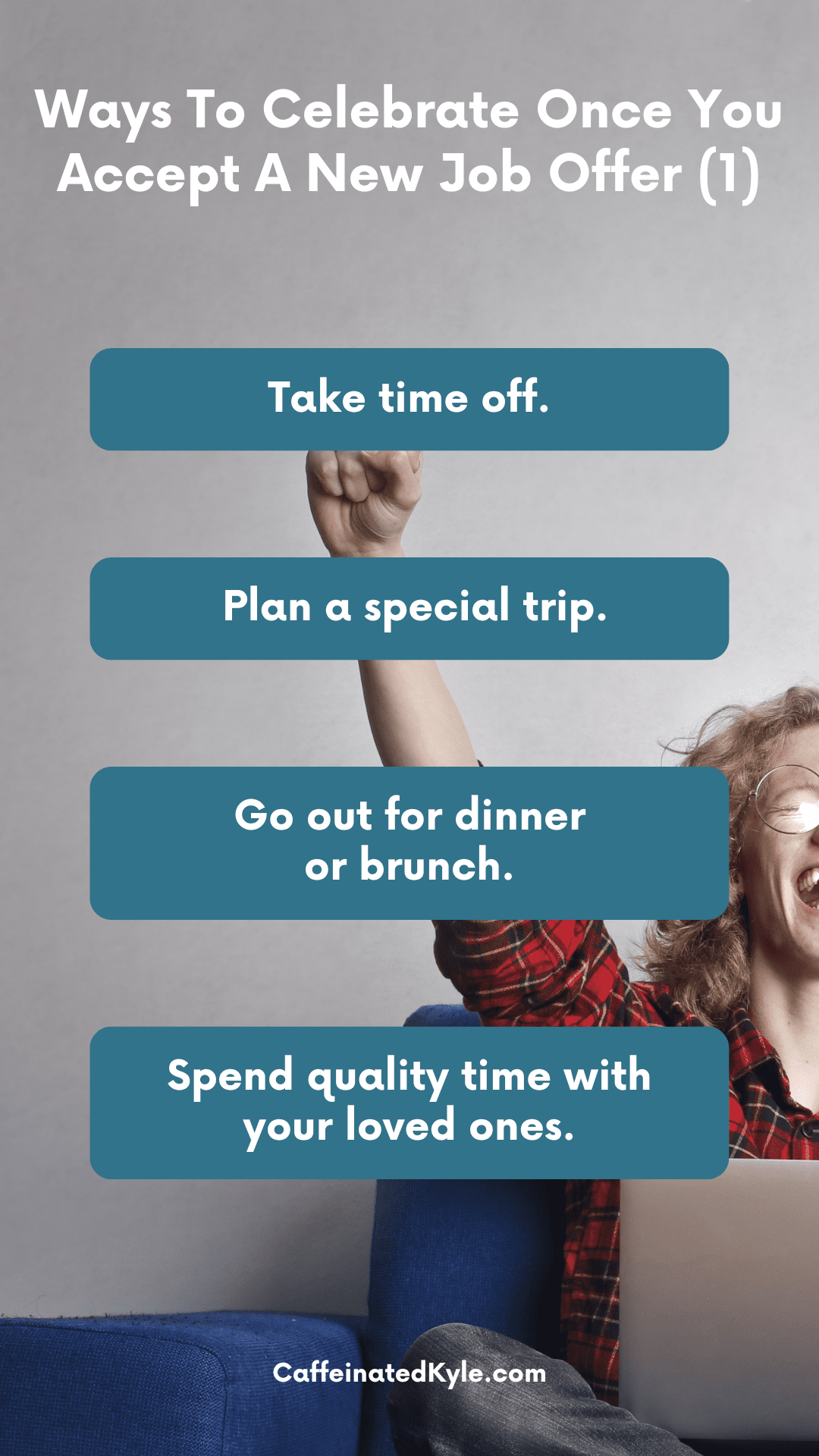 8 Ways To Celebrate Landing A New Job | CaffeinatedKyle.com