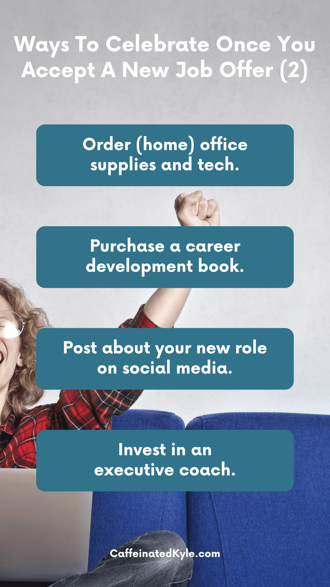 8 Ways To Celebrate Landing A New Job | CaffeinatedKyle.com