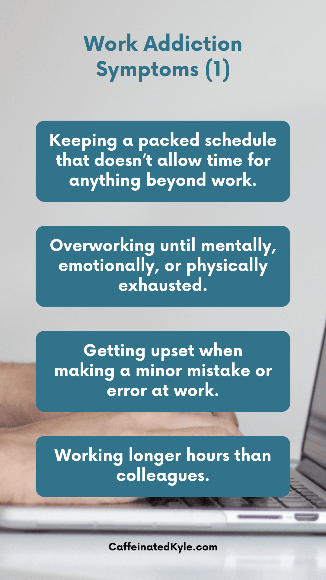 Work Addiction: How To Stop Being A Workaholic | CaffeinatedKyle.com