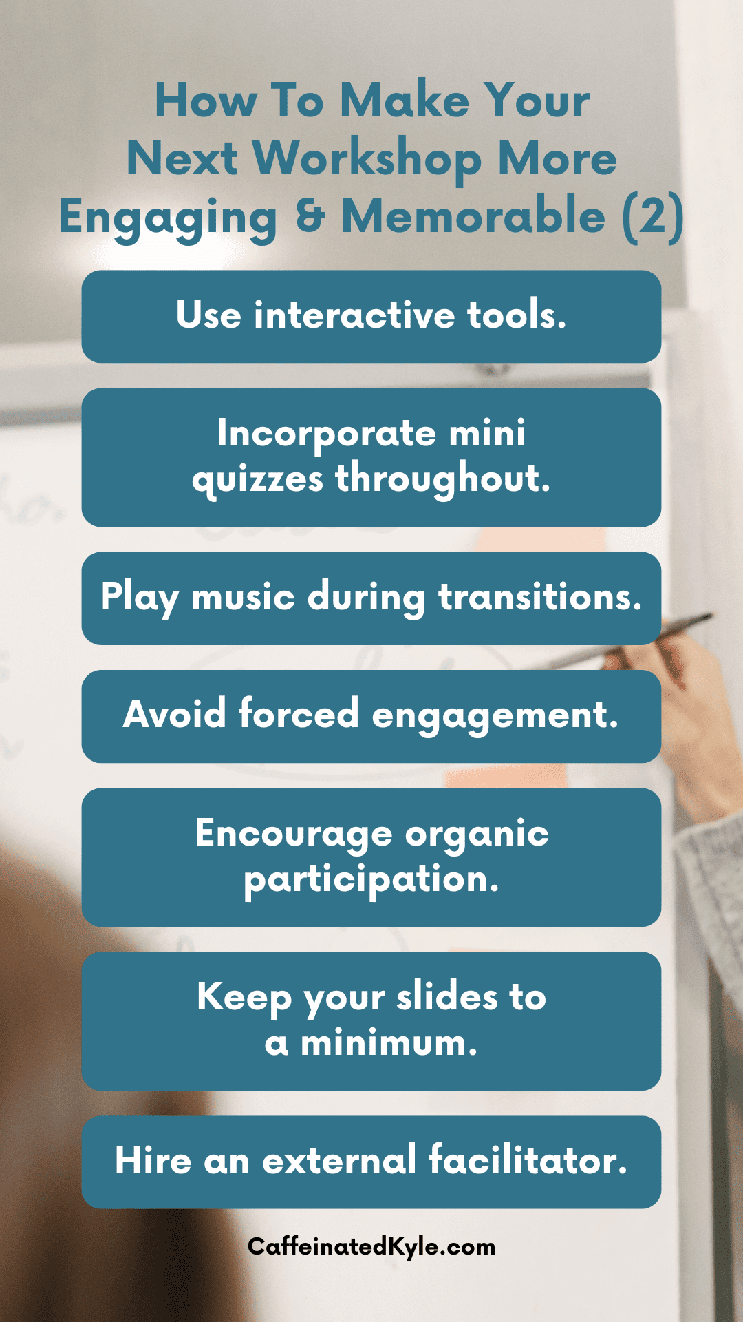 15 Proven Ways To Make Your Workshop More Engaging | CaffeinatedKyle.com