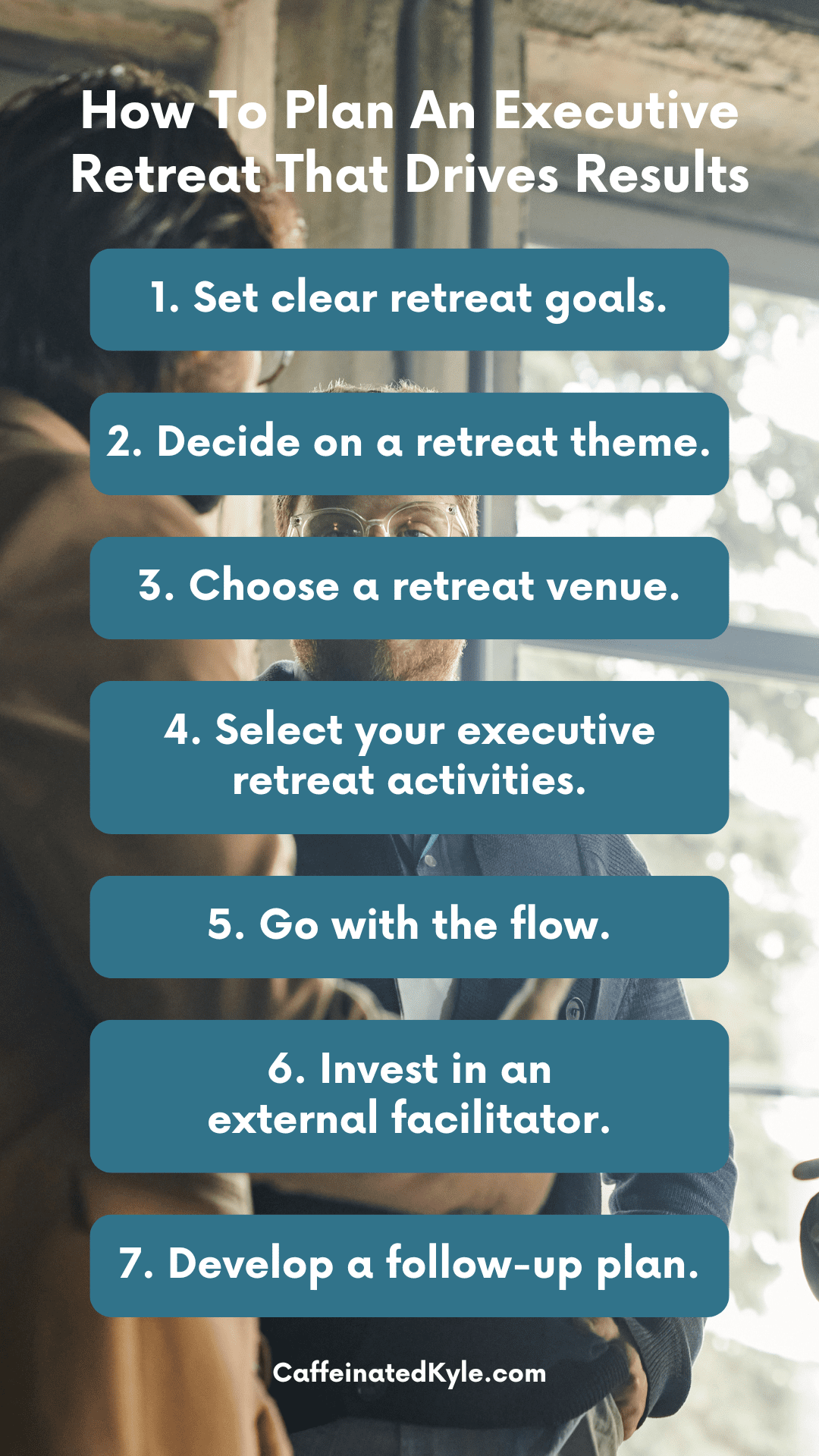 Planning An Executive Retreat: 7 Crucial Steps To Drive Results | CaffeinatedKyle.com